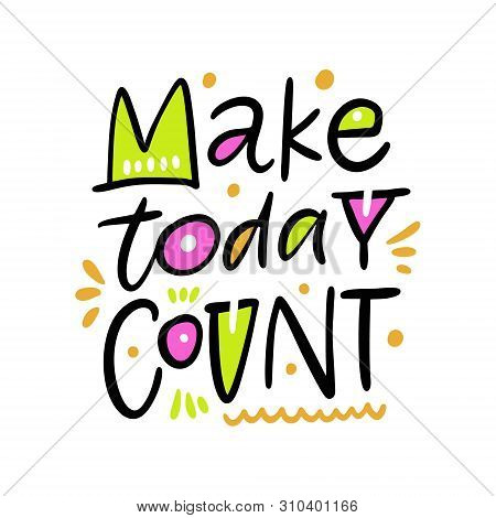 Make Today Count. Vector & Photo (Free Trial) | Bigstock