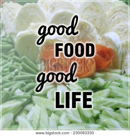 Good Food Good Life Image & Photo (Free Trial) | Bigstock