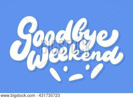 Goodbye Weekend. Vector & Photo (Free Trial) | Bigstock