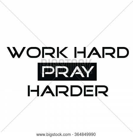 Work Hard Pray Harder Vector & Photo (Free Trial) | Bigstock