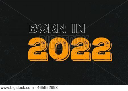 Born 2022 Birthday Vector & Photo (Free Trial) | Bigstock