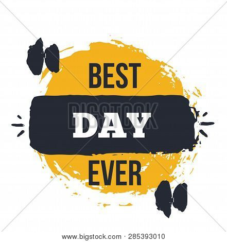 Best Day Ever Quote Vector & Photo (Free Trial) | Bigstock