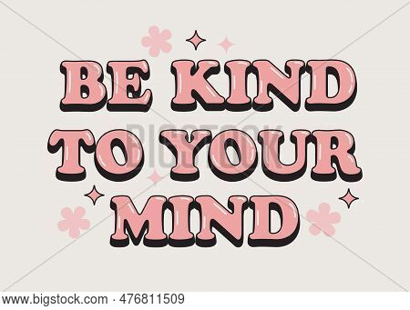 Be Kind Your Mind Vector & Photo (Free Trial) | Bigstock