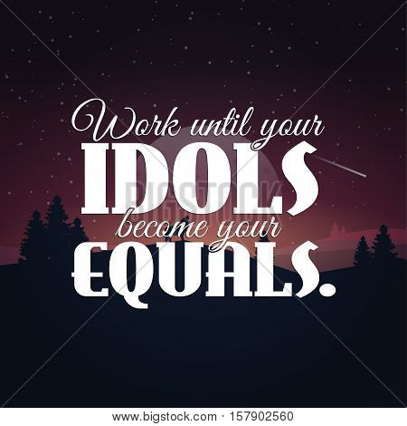 Work Until Your Idols Vector & Photo (Free Trial) | Bigstock