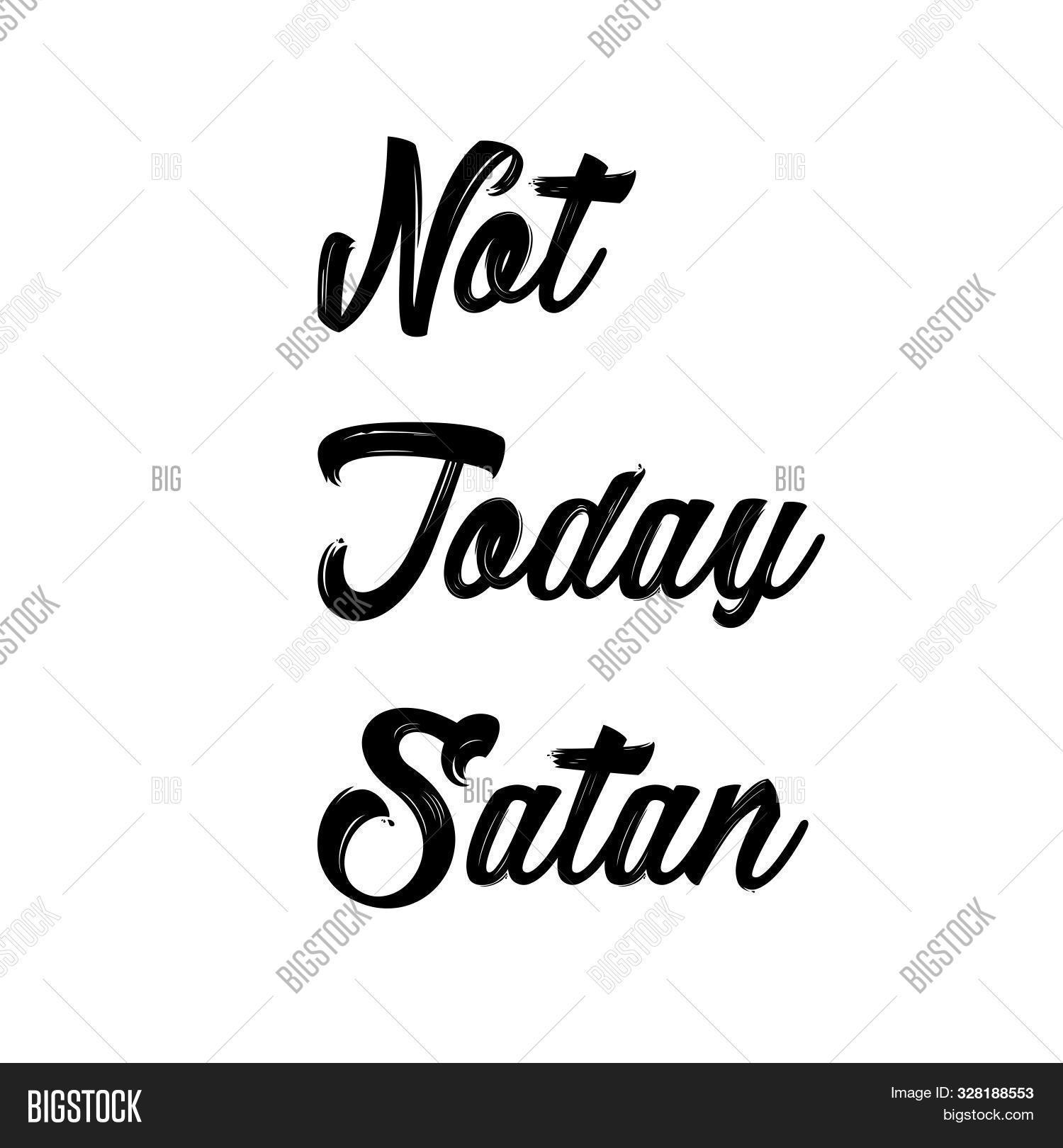 Not Today Satan, Vector & Photo (Free Trial) | Bigstock