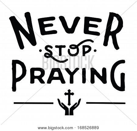 Never Stop Praying Vector & Photo (Free Trial) | Bigstock