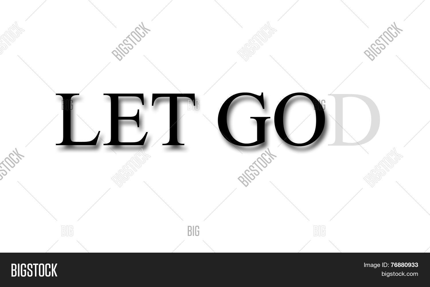 Let Go Let GOD Image & Photo (Free Trial) | Bigstock