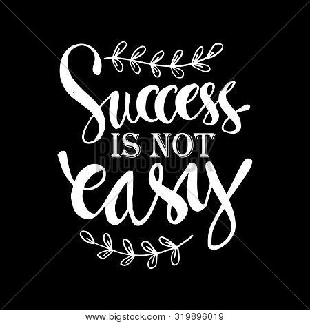 Success Not Easy Hand Vector & Photo (Free Trial) | Bigstock