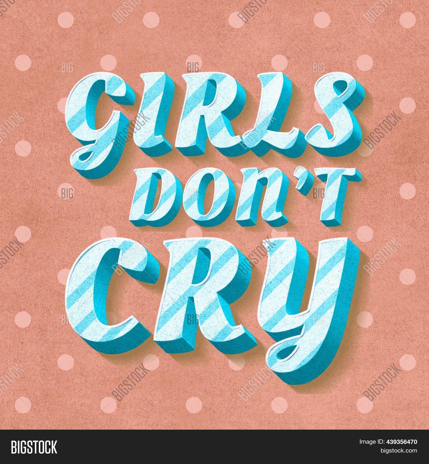 Girls Dont Cry Text 3d Image & Photo (Free Trial) | Bigstock