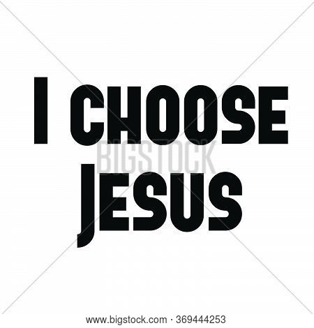 Choose Jesus, Vector & Photo (Free Trial) | Bigstock